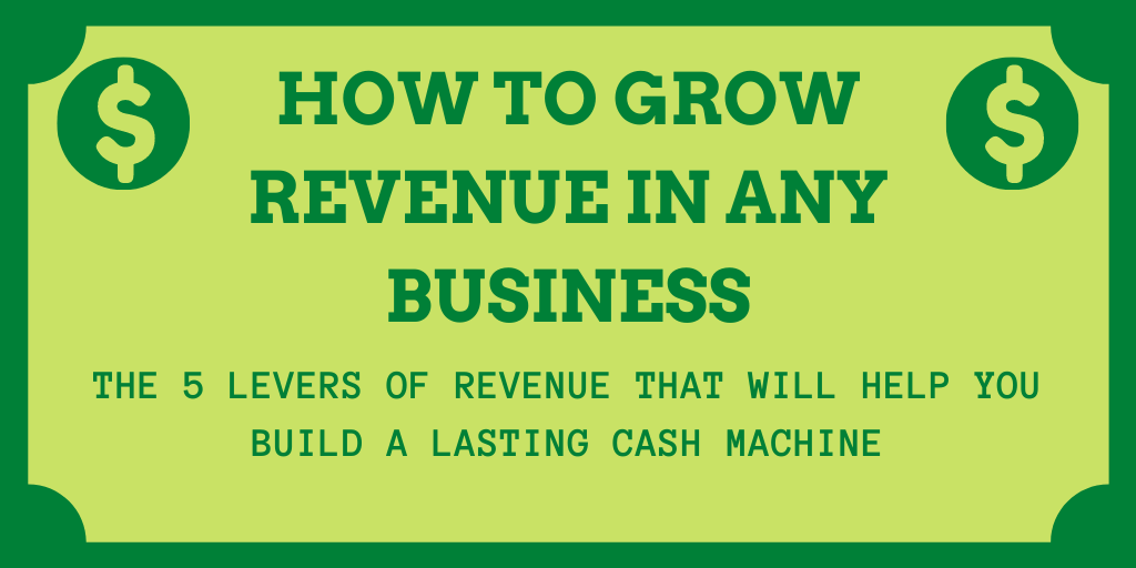 The 5 Levers of Revenue Growth | How to Grow Revenue in Any Business ...