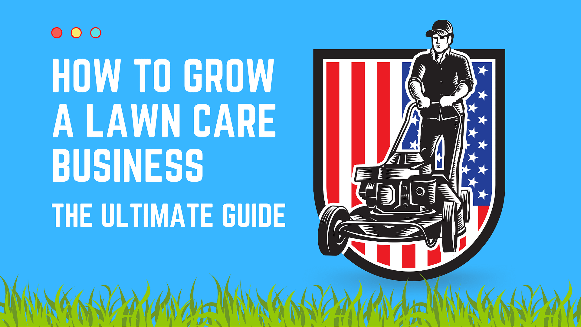 How to Grow a Lawn Care Business | The Ultimate Guide - Paul Chittenden